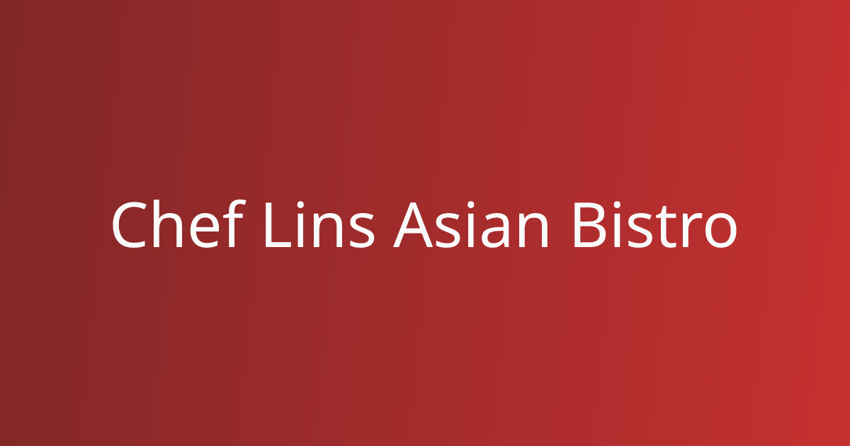 Order Authentic Chinese Online | Chef Lins Asian Bistro - Pickup or ...